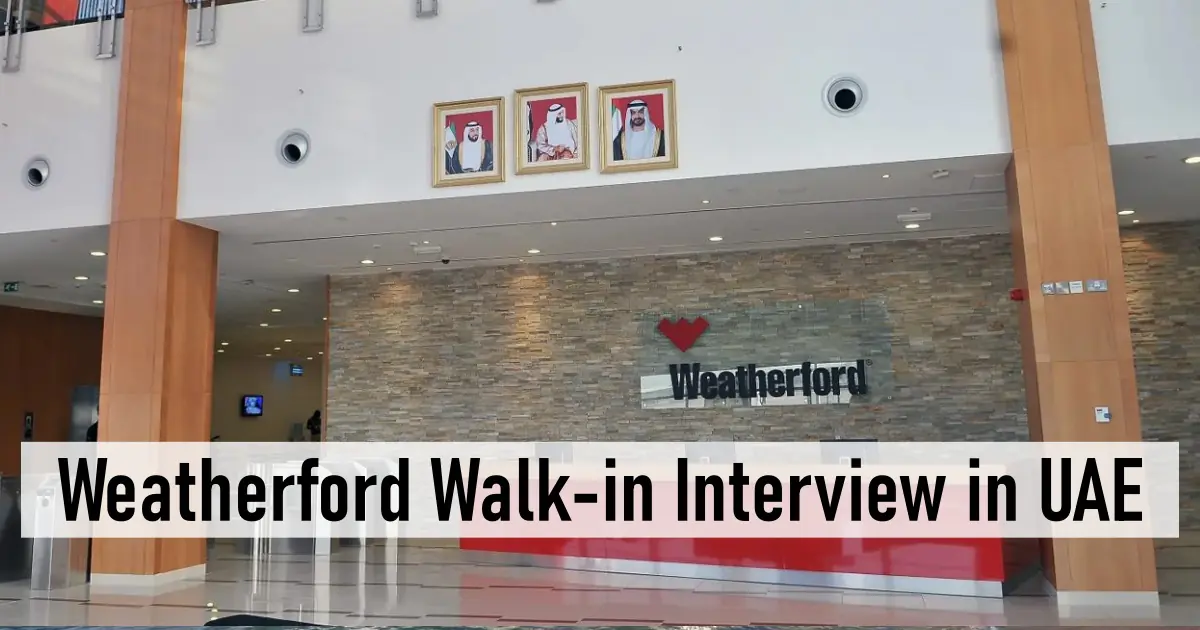 Weatherford Walk-in Interview and Jobs in UAE - walkininterview.ae